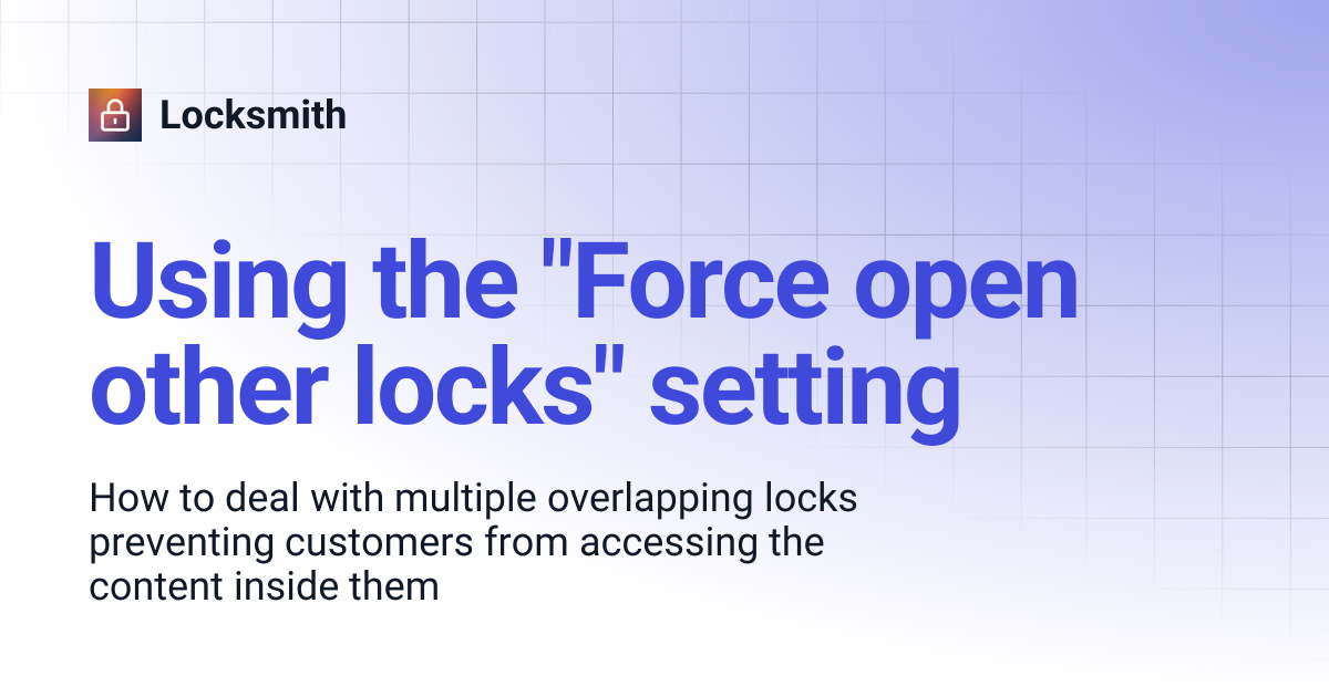 Using the "Force open other locks" setting | Locksmith