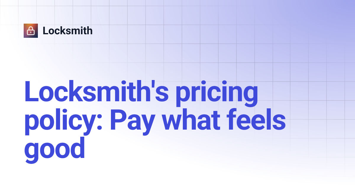 Locksmith's pricing policy: Pay what feels good | Locksmith