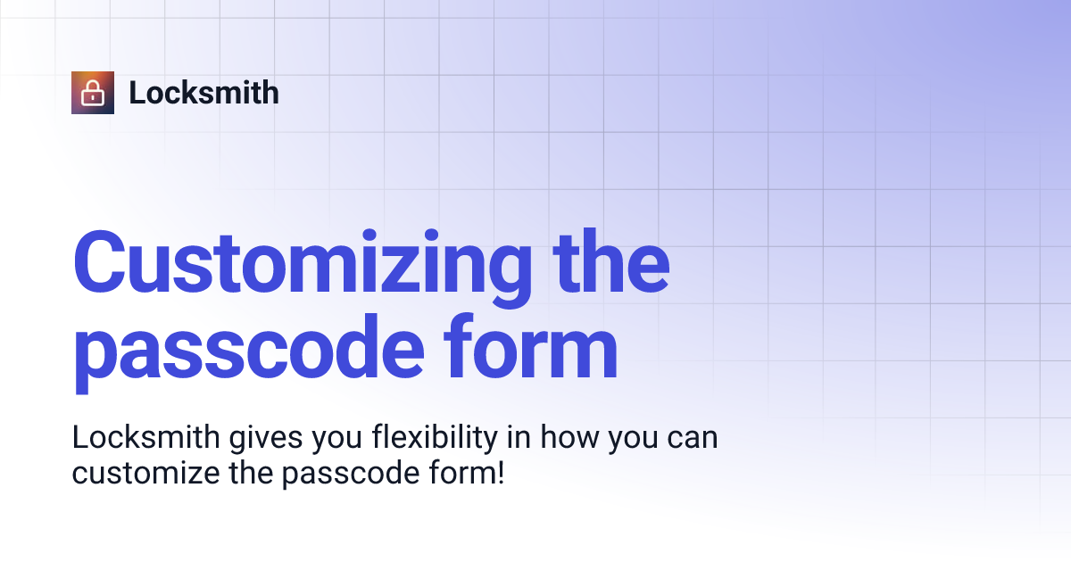 Customizing the passcode form | Locksmith