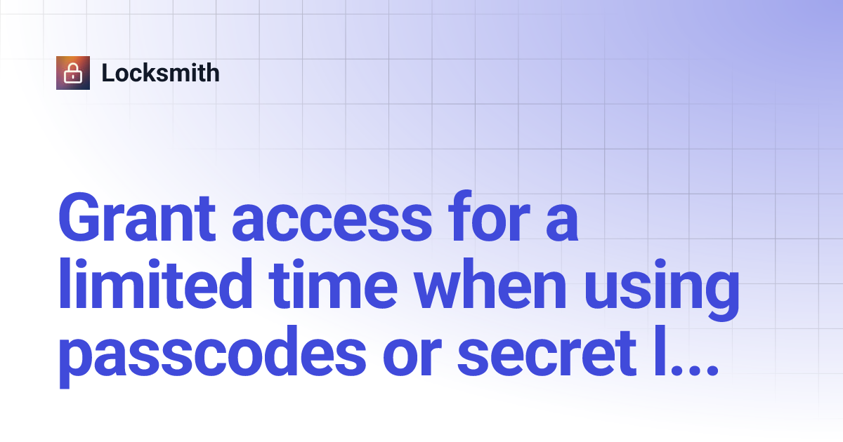 Grant access for a limited time when using passcodes or secret links ...
