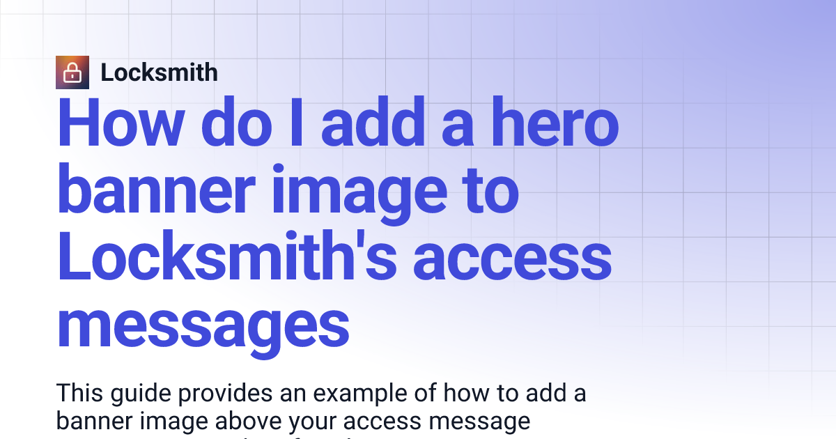 How do I add a hero banner image to Locksmith's access messages | Locksmith