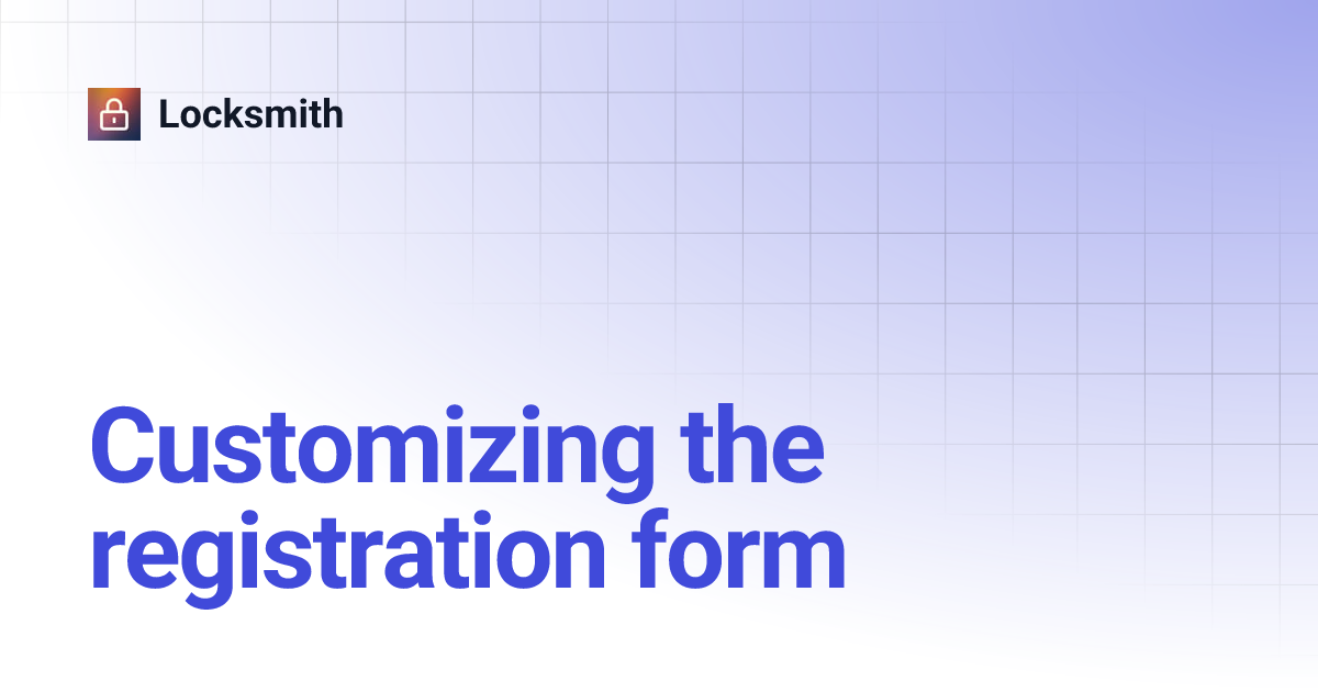 Customizing the registration form | Locksmith