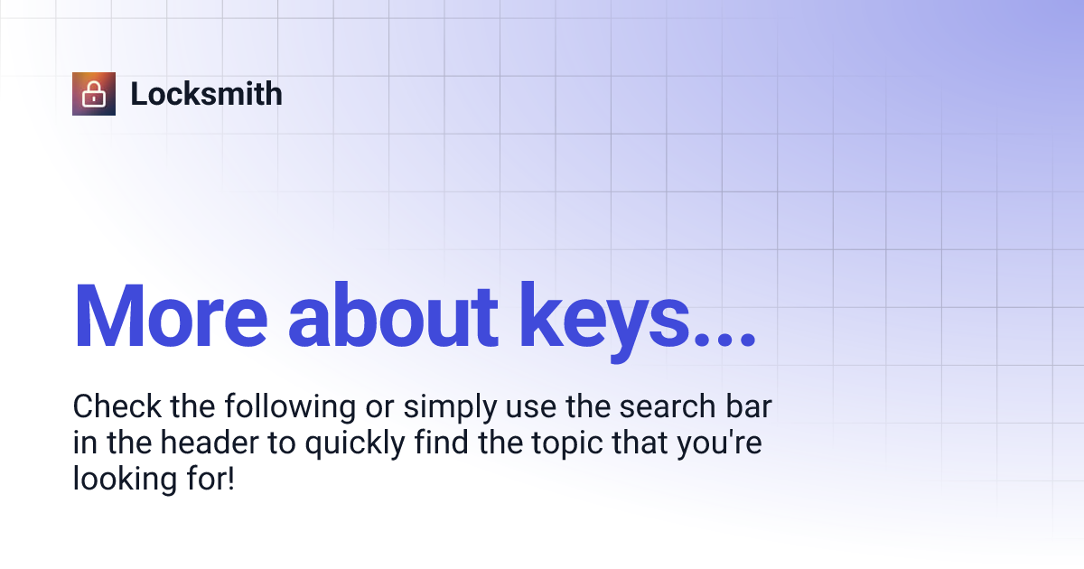 More about keys... | Locksmith